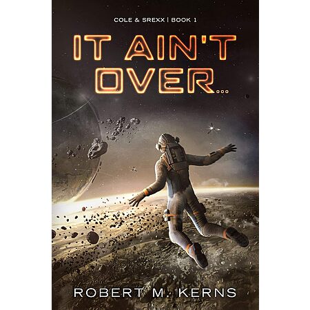 It Ain't Over...: An Epic Space Opera Adventure Book 1 is free on ...