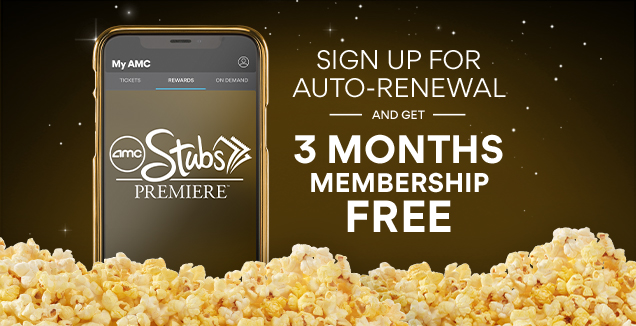 AMC Stubs Premiere Members: Enable Auto-Renewal of Membership, Get 3 ...