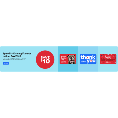 $10.00 Off $100.00 gift card @ PetSmart $90